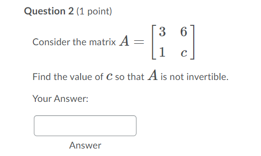 Solved Question 2 (1 point) 3 6 Consider the matrix A = [1 ] | Chegg.com