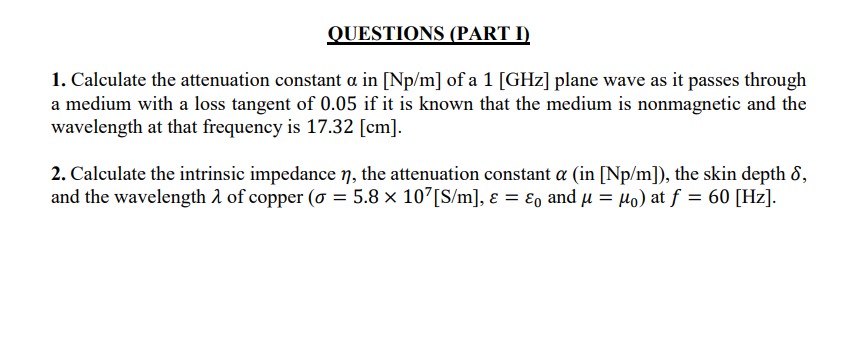 Solved 1. Calculate the attenuation constant α in [Np/m] of | Chegg.com