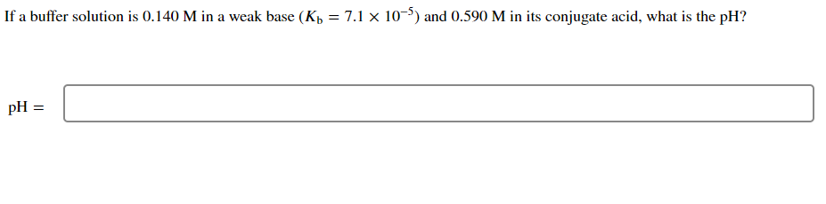 Solved If a buffer solution is 0.140M in a weak base | Chegg.com