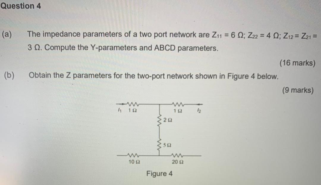 Solved Question 4 (a) The impedance parameters of a two port | Chegg.com
