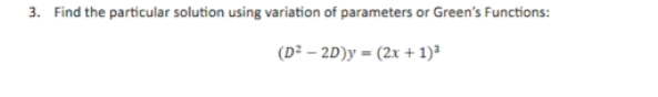 Solved 3. Find the particular solution using variation of | Chegg.com