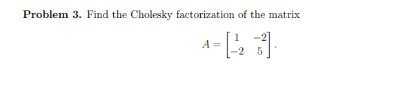 Solved Problem 3 Find The Cholesky Factorization Of The