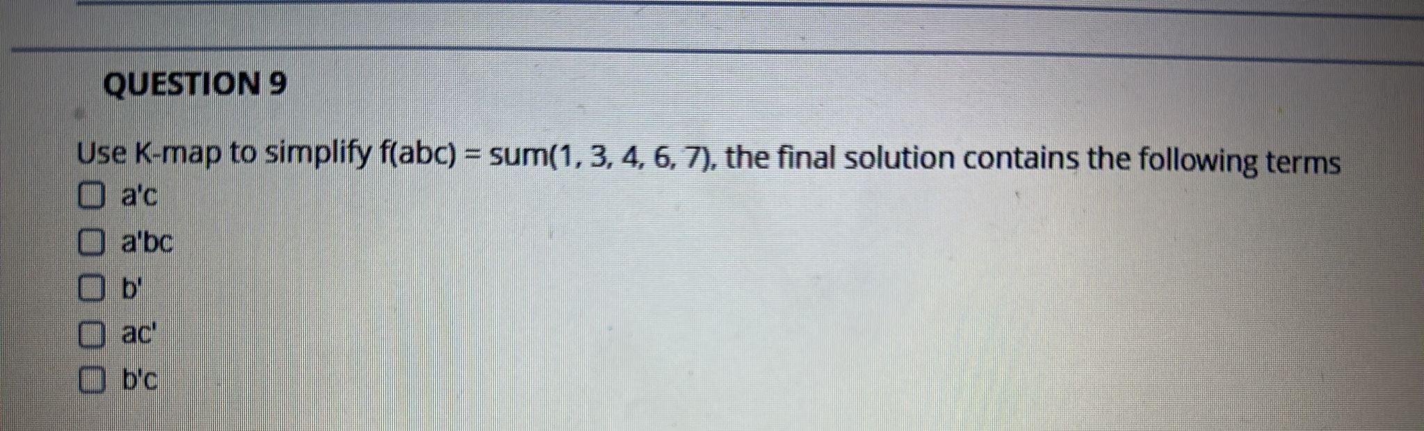 Solved Use K-map to simplify f(abc)= sum (1,3,4,6,7), the | Chegg.com