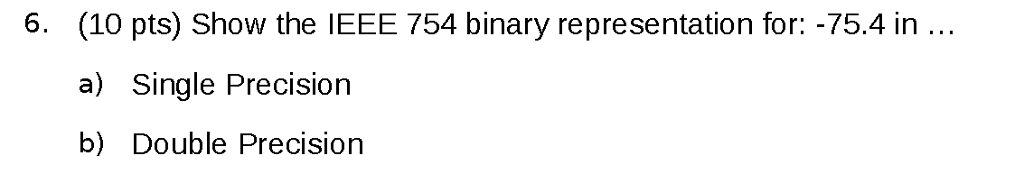 Solved (10 pts) Show the IEEE 754 binary representation for: | Chegg.com