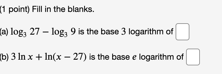 Solved 1 point) Fill in the blanks. a) log327−log39 is the | Chegg.com