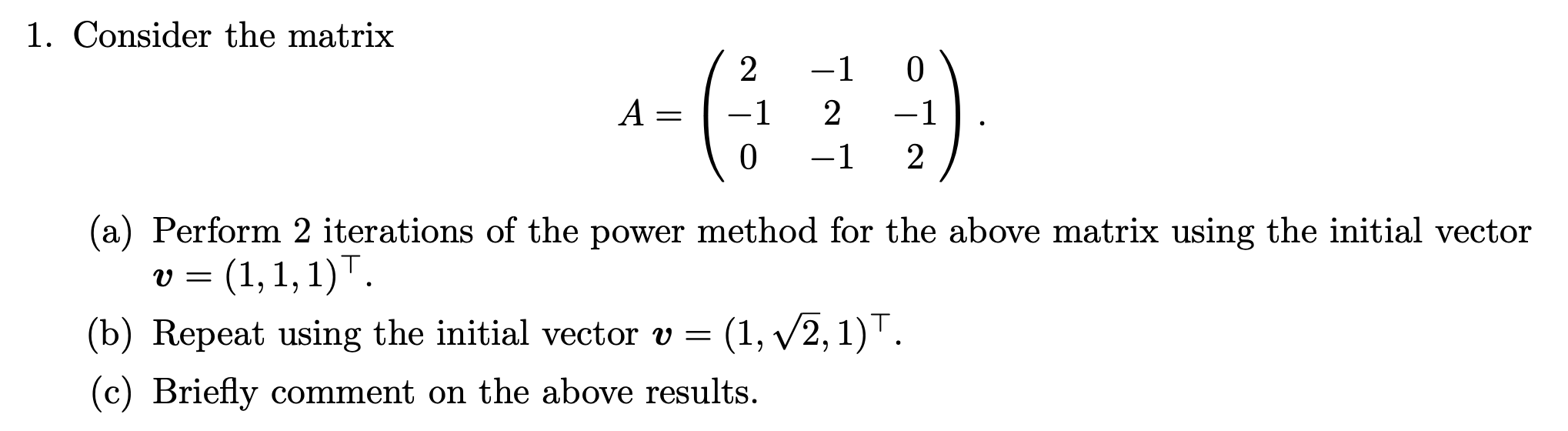 Solved 1. Consider the matrix 0 A= 2 -1 0 -1 2 -1 -1 2 (a) | Chegg.com
