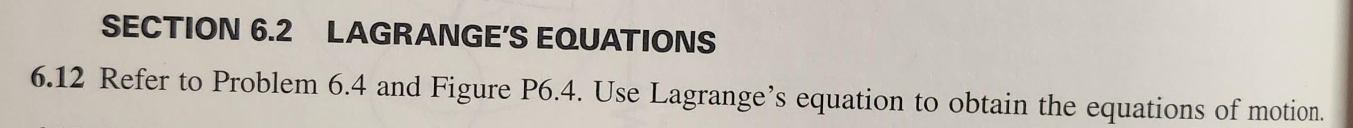 Solved SECTION 6.2 LAGRANGE'S EQUATIONS 6.12 Refer to | Chegg.com