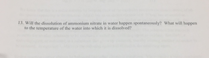 Solved 13. Will the dissolution of ammonium nitrate in water | Chegg.com