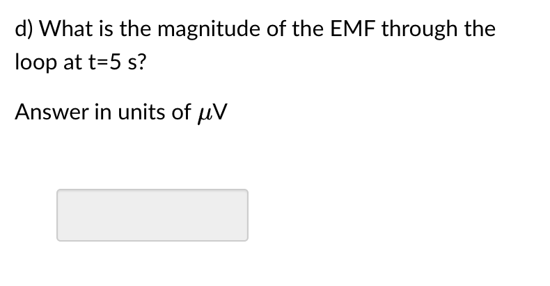 Solved c) What is the magnitude of the EMF through the loop | Chegg.com