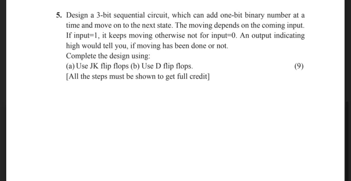 Solved 5. Design a 3-bit sequential circuit, which can add | Chegg.com