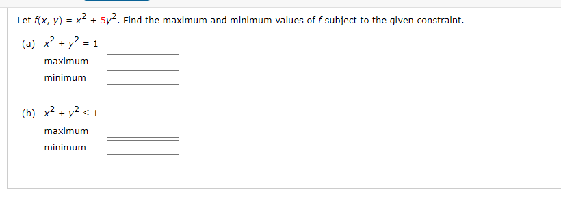 Solved Let f(x, y) = x2 + 5y2. Find the maximum and minimum | Chegg.com