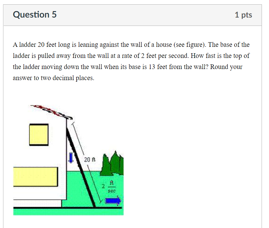 Solved Question 5 1 pts A ladder 20 feet long is leaning | Chegg.com