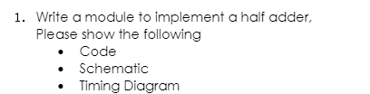 Solved 1. Write a module to implement a half adder, Please | Chegg.com