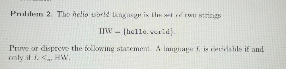 Solved Problem 2. The hello world language is the set of two | Chegg.com