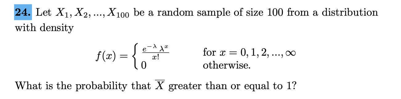 Solved a 24. Let X1, X2, ..., X100 be a random sample of | Chegg.com