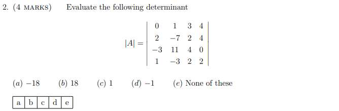 Solved (4 MARKS) Evaluate the following determinant | Chegg.com