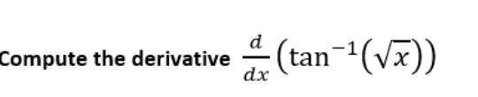 Solved Compute the derivative ddx(tan-1(x2)) | Chegg.com
