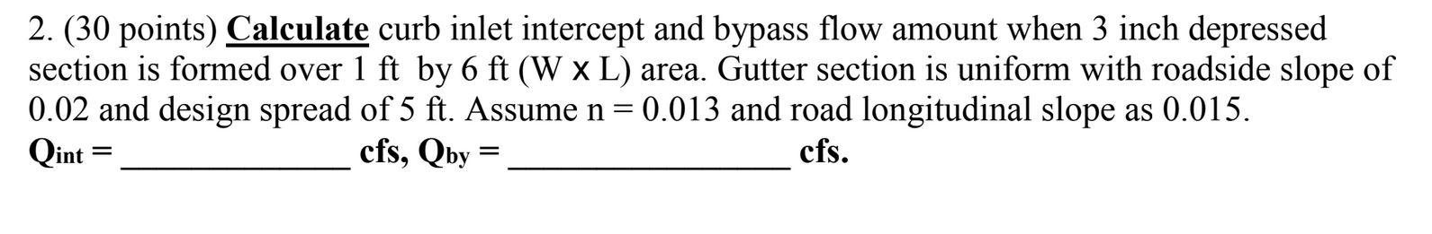 Solved 2. (30 points) Calculate curb inlet intercept and | Chegg.com