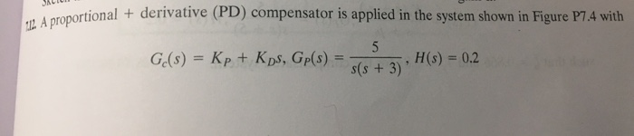 Solved ro derivative (PD)compensator is applied in the | Chegg.com