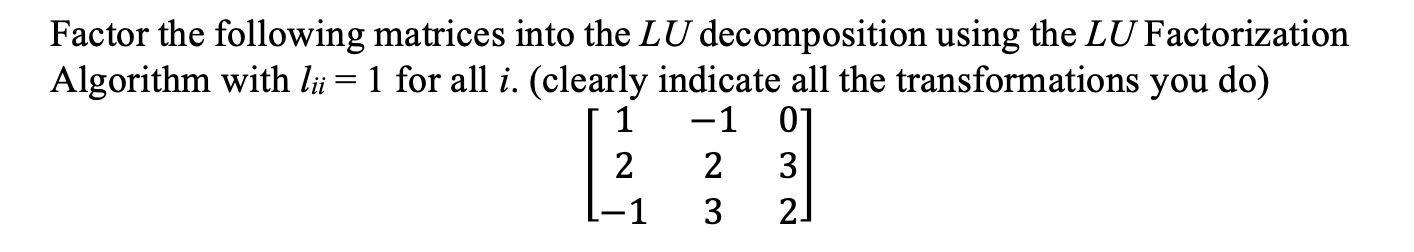 Solved Factor the following matrices into the LU | Chegg.com