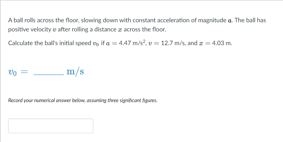 Solved A ball rolls across the floor, slowing down with | Chegg.com