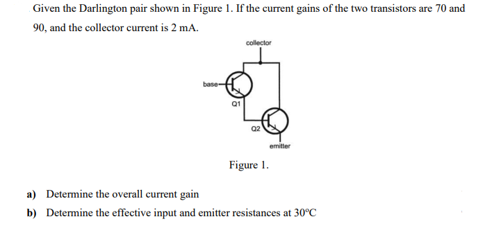 Solved Given the Darlington pair shown in Figure 1. If the | Chegg.com