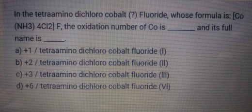Solved In the tetraamino dichloro cobalt (?) Fluoride, whose | Chegg.com