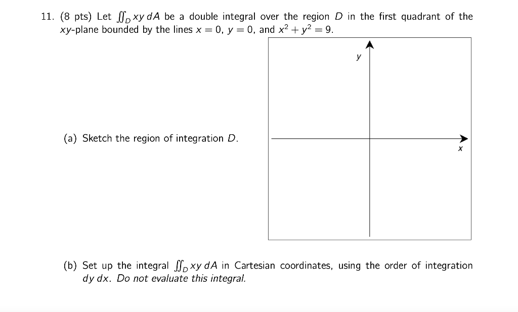 Solved 11. (8 pts) Let Sloxy dA be a double integral over | Chegg.com