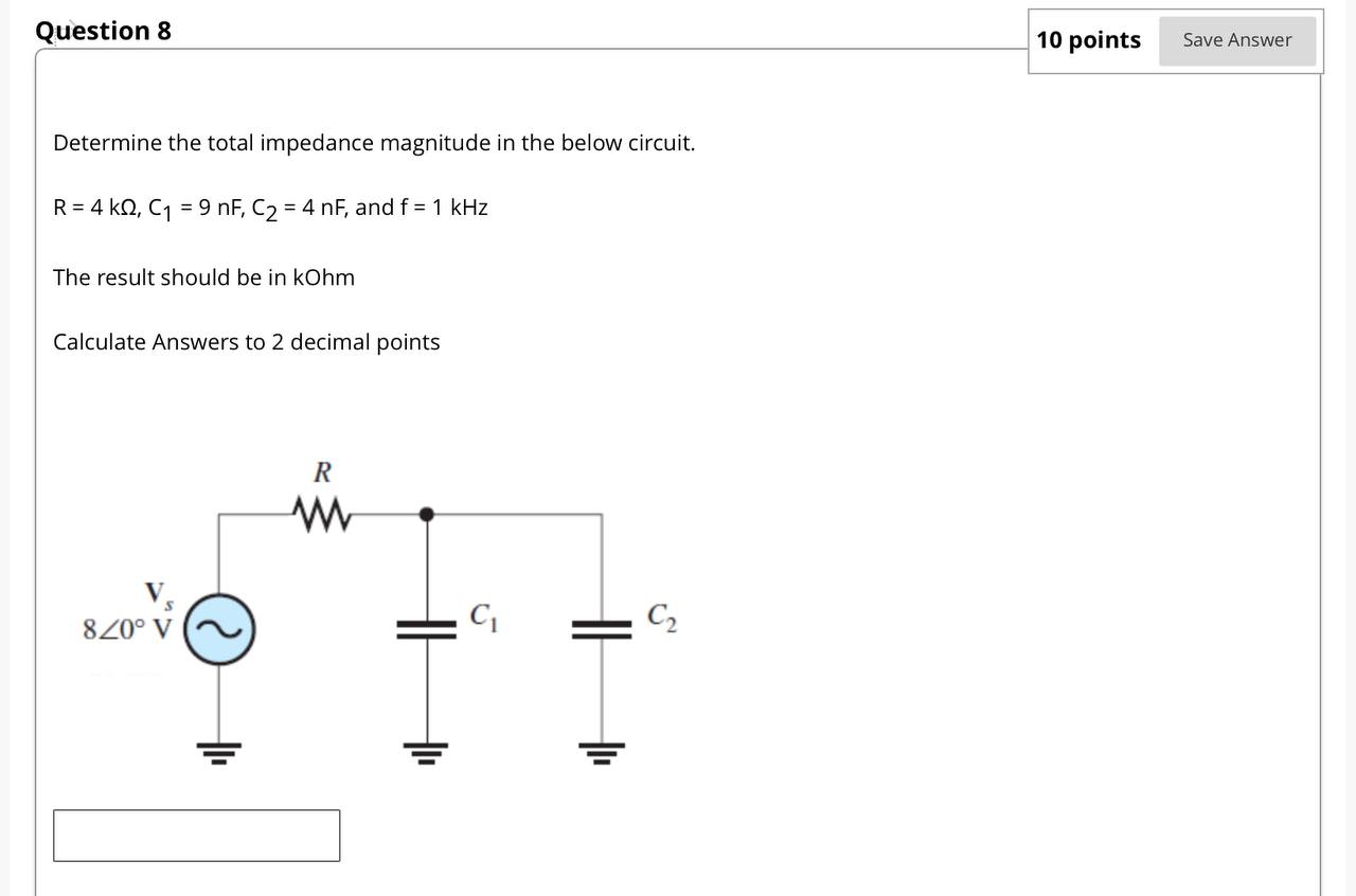Solved Question 8Determine the total impedance magnitude in | Chegg.com
