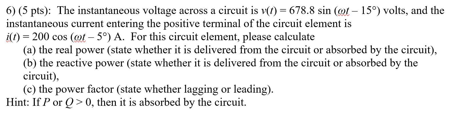 Solved 6) (5 pts): The instantaneous voltage across a | Chegg.com