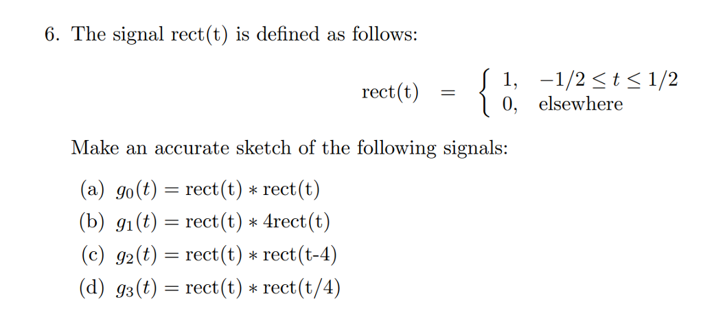 Solved 6. The signal rect(t) is defined as follows: rect(t) | Chegg.com