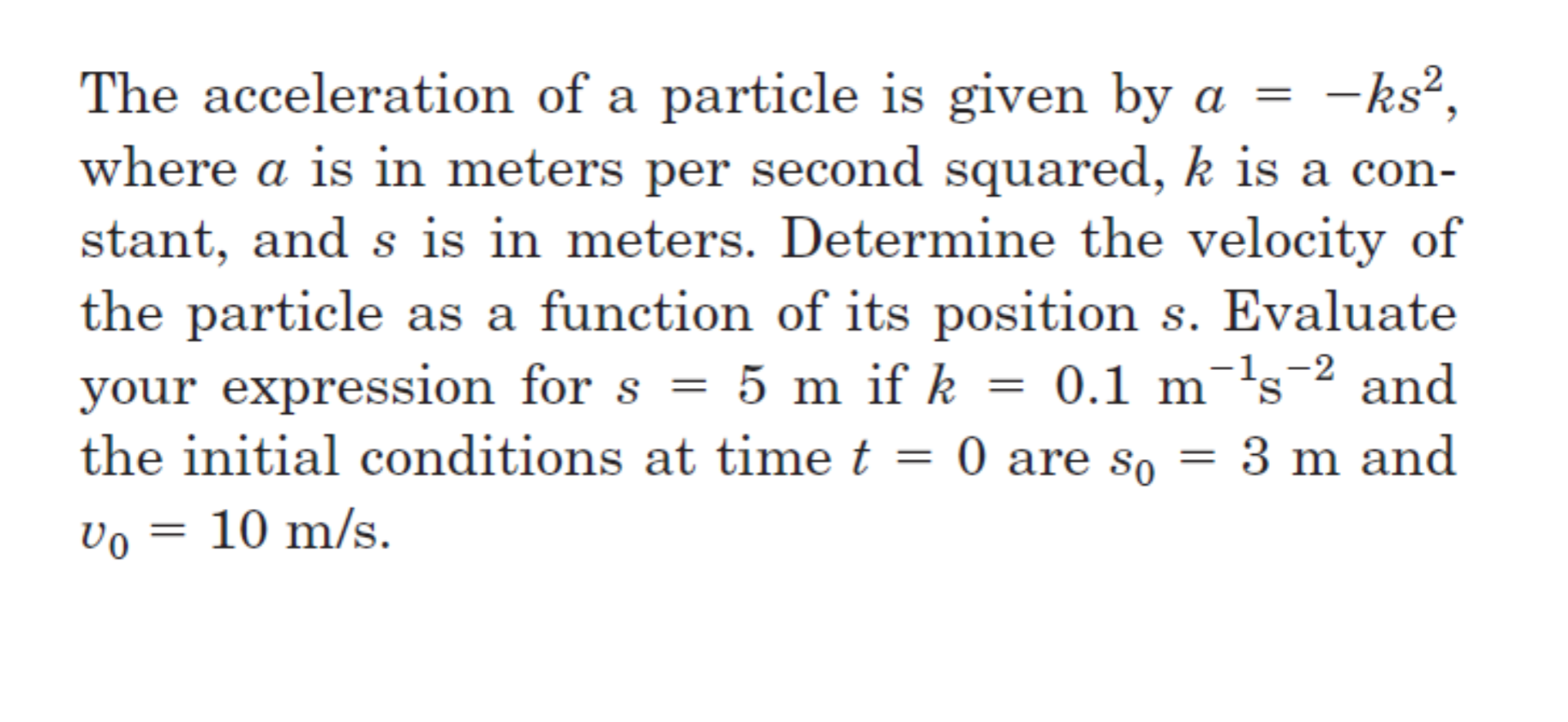 Solved The acceleration of a particle is given by a = -ks?, | Chegg.com
