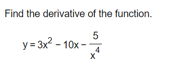 Solved Find the derivative of the function.y=3x2-10x-5x4 | Chegg.com