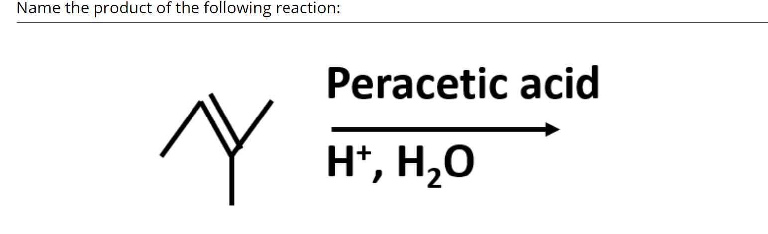 Solved Name the product of the following reaction: Peracetic | Chegg.com