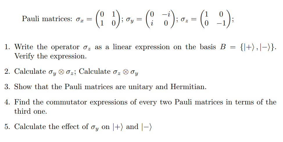Solved Pauli matrices: σx=(0110);σy=(0i−i0);σz=(100−1); 1. | Chegg.com