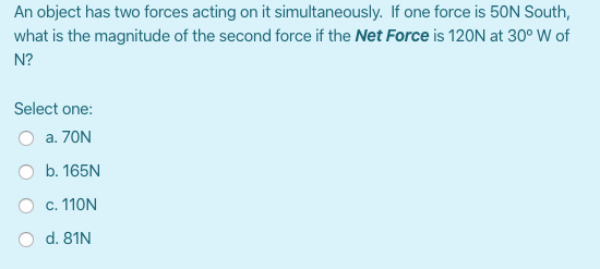 Solved An object has two forces acting on it simultaneously. | Chegg.com