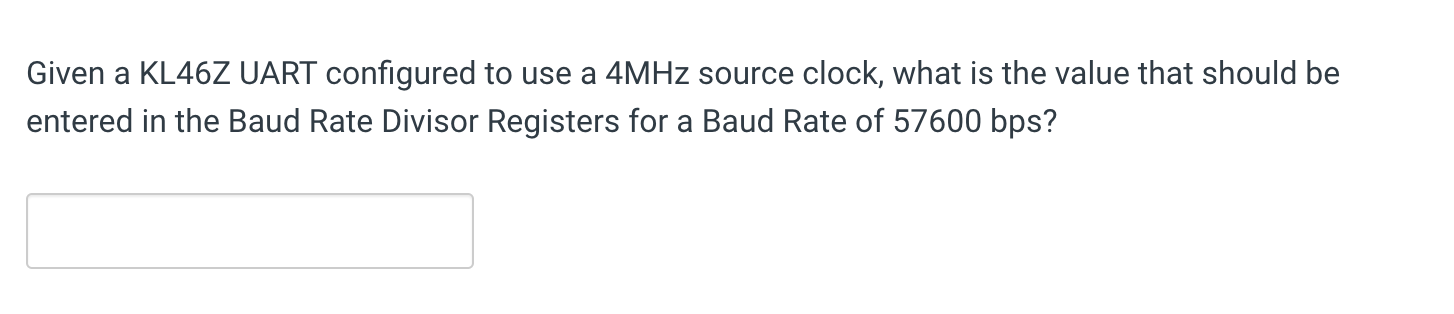 Solved Given a KL46Z UART configured to use a 4MHz source | Chegg.com