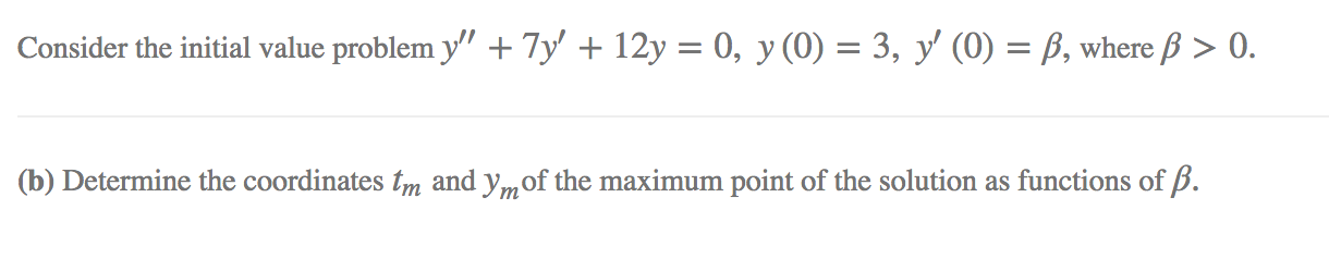 Solved Consider the initial value problem y" + 7y' + 12y = | Chegg.com