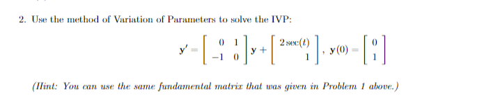 Solved 2. Use the method of Variation of Parameters to solve | Chegg.com