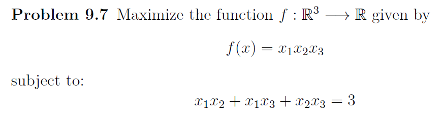 Solved Problem 9.7 Maximize the function f : R3 + R given by | Chegg.com