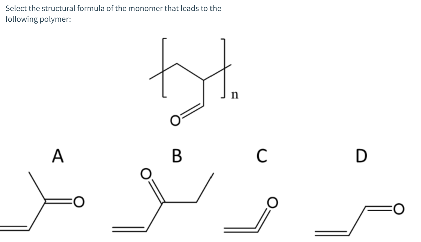 Solved Select the structural formula of the monomer that | Chegg.com