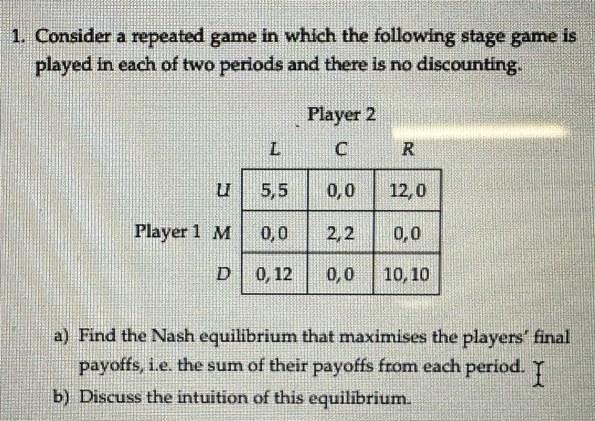 Solved 1. Consider a repeated game in which the following | Chegg.com