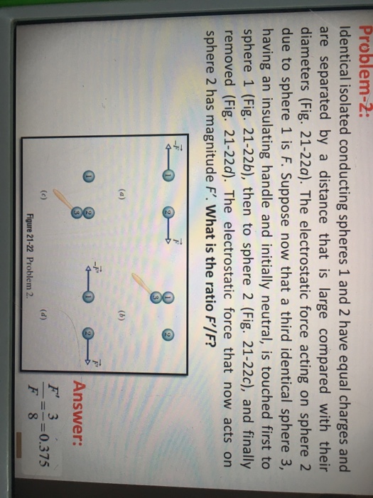 Solved Problem-2: Identical isolated conducting spheres 1 | Chegg.com Solved Problem-2: Identical isolated conducting spheres 1 | Chegg.com