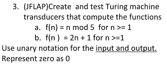 Solved (JFLAP) Create and test Turing machine transducers | Chegg.com