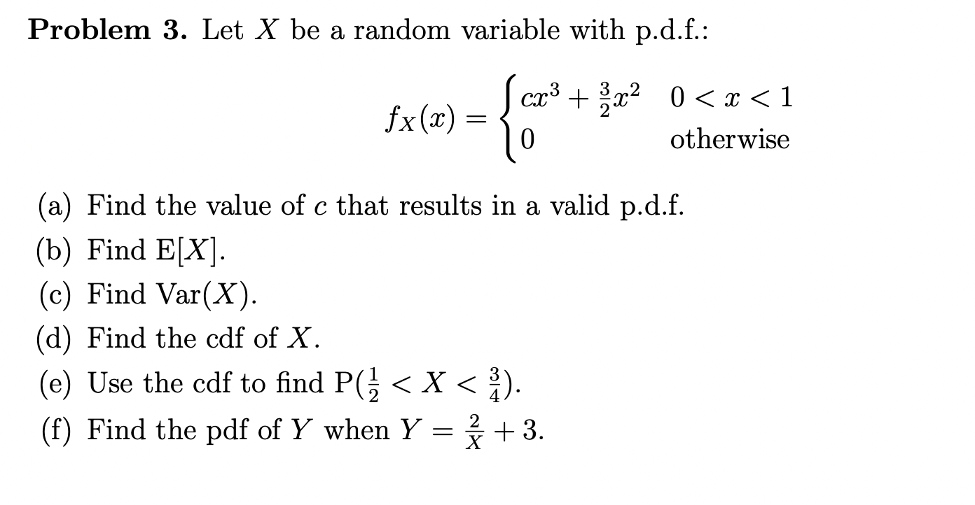 Solved Problem 3. Let X be a random variable with p.d.f.: | Chegg.com