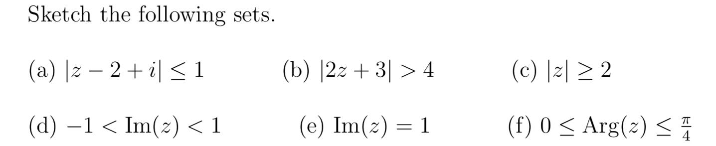 Solved Sketch the following sets. (a) ∣z−2+i∣≤1 (b) ∣2z+3∣>4 | Chegg.com