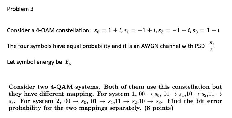 Solved Problem 3 Consider a 4-QAM constellation: So = 1 + i, | Chegg.com