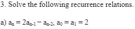 Solved 3. Solve the following recurrence relations. a) | Chegg.com