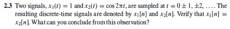 Solved 2.3 Two signals, x1(t)=1 and x2(t)=cos2πt, are | Chegg.com
