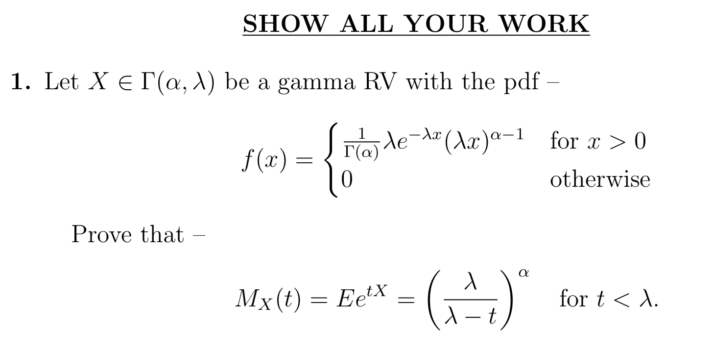 Solved SHOW ALL YOUR WORK 1. Let X E r(a, X) be a gamma RV | Chegg.com
